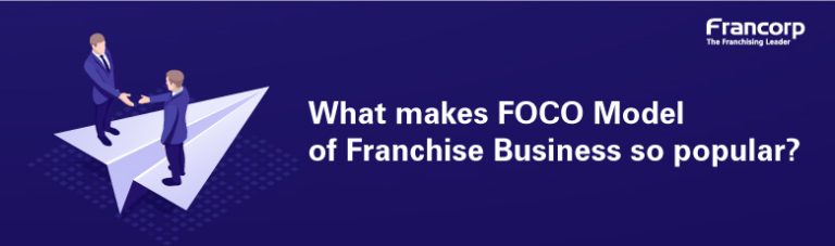 What makes FOCO Model of Franchise Business so popular?
